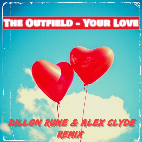 Stream The Outfield - Your Love (Dillon Rune & Alex Clyde Remix) [FREE DOWNLOAD] by Alex Clyde ...