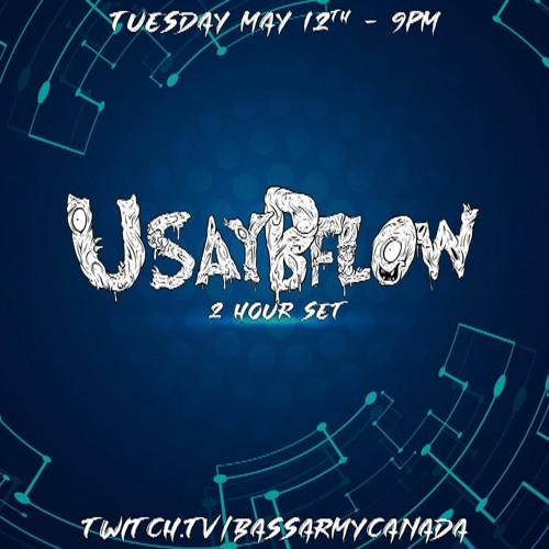 Stream BassArmyCanada Presents: uSAYbFLOW (2 HOUR SET)(05/12/2020) by ...
