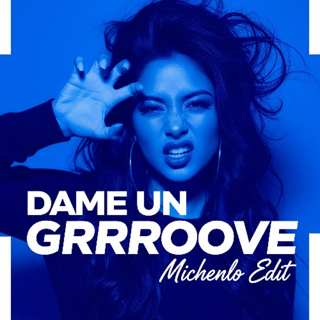 Stream DAME UN GRRRoove by Michenlo | Listen online for free on SoundCloud