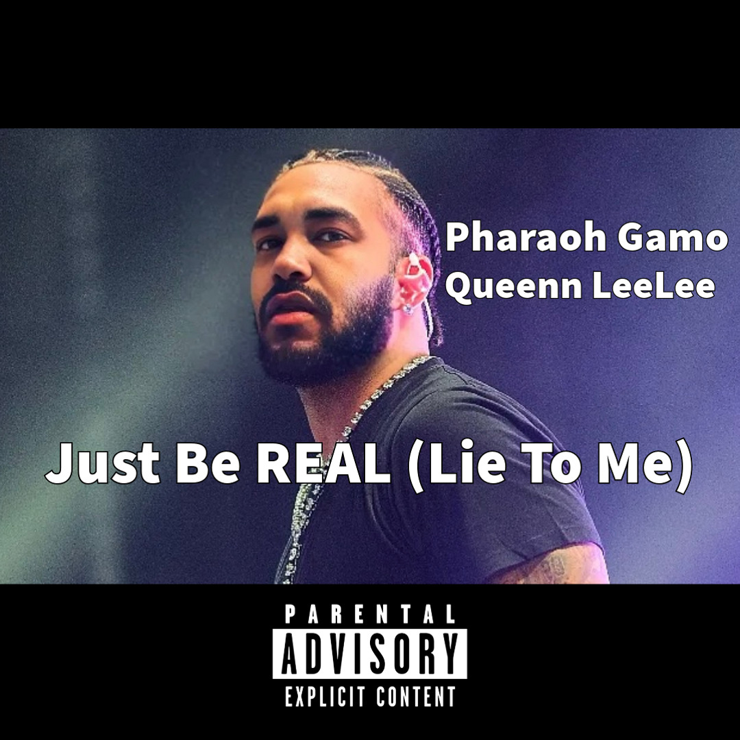 Stream Pharaoh Gamo - Just Be REAL (Lie To ME) Ft Queenn LeeLee by ...