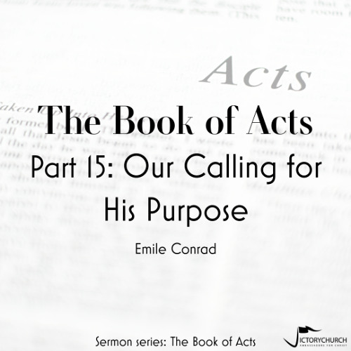Stream Emile Conrad - The Book of Acts (Part 15: Our Calling for His ...