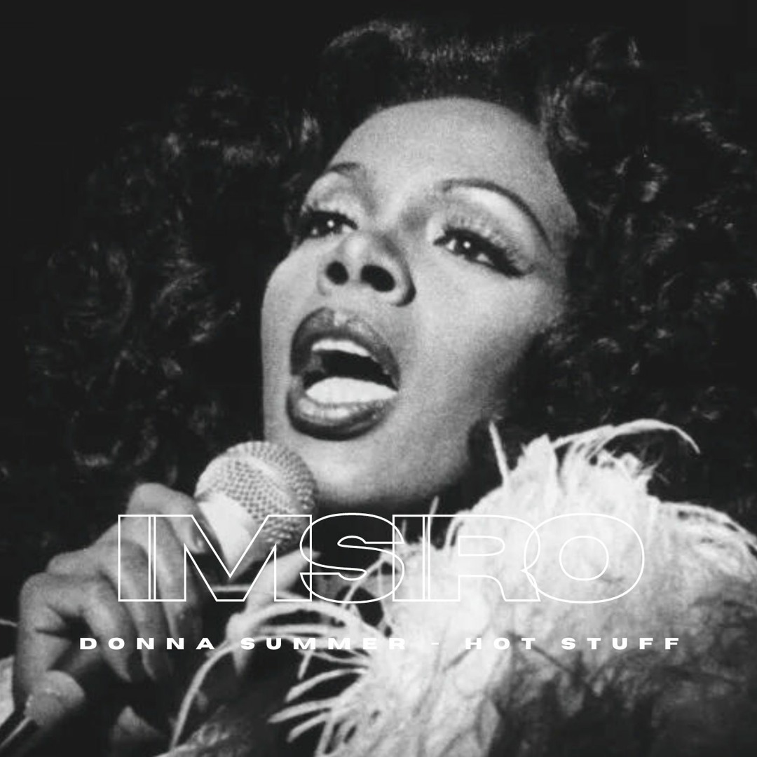 Stream Donna Summer - Hot Stuff (IMSIRO EDIT) FREE DOWNLOAD *Skip to 00 ...
