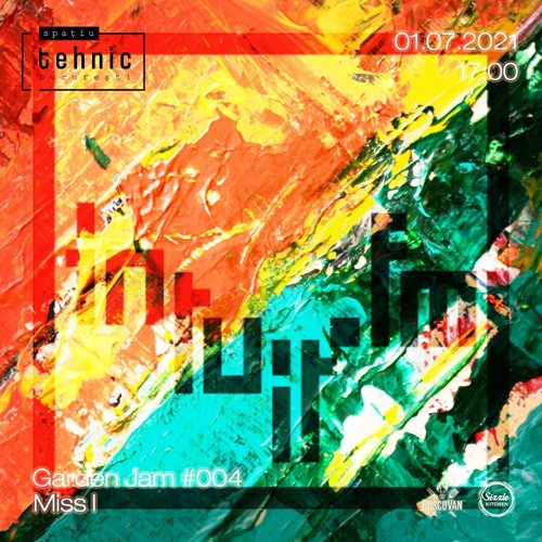 Stream Garden Jam #4 // Miss I @ Spațiu Tehnic by Intuit.fm | Listen ...