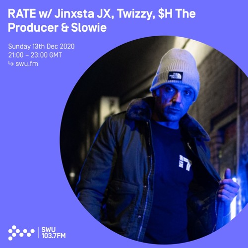Stream RATE w/ Jinxsta JX, Twizzy, $H The Producer & Slowie - 13th DEC ...