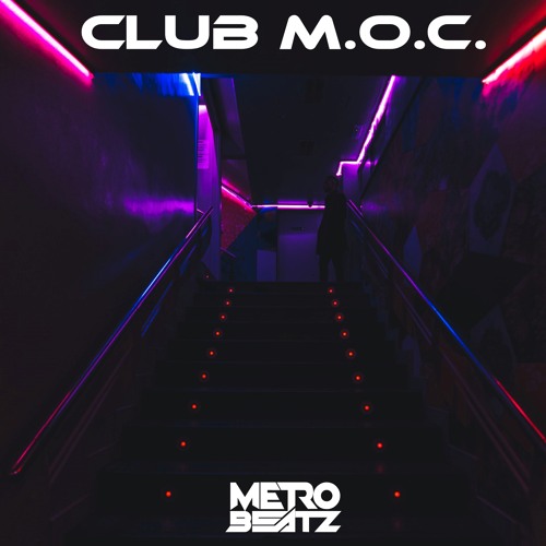Stream Club M.O.C. (Aired On MOCRadio 6-25-22) by Metro Beatz | Listen ...