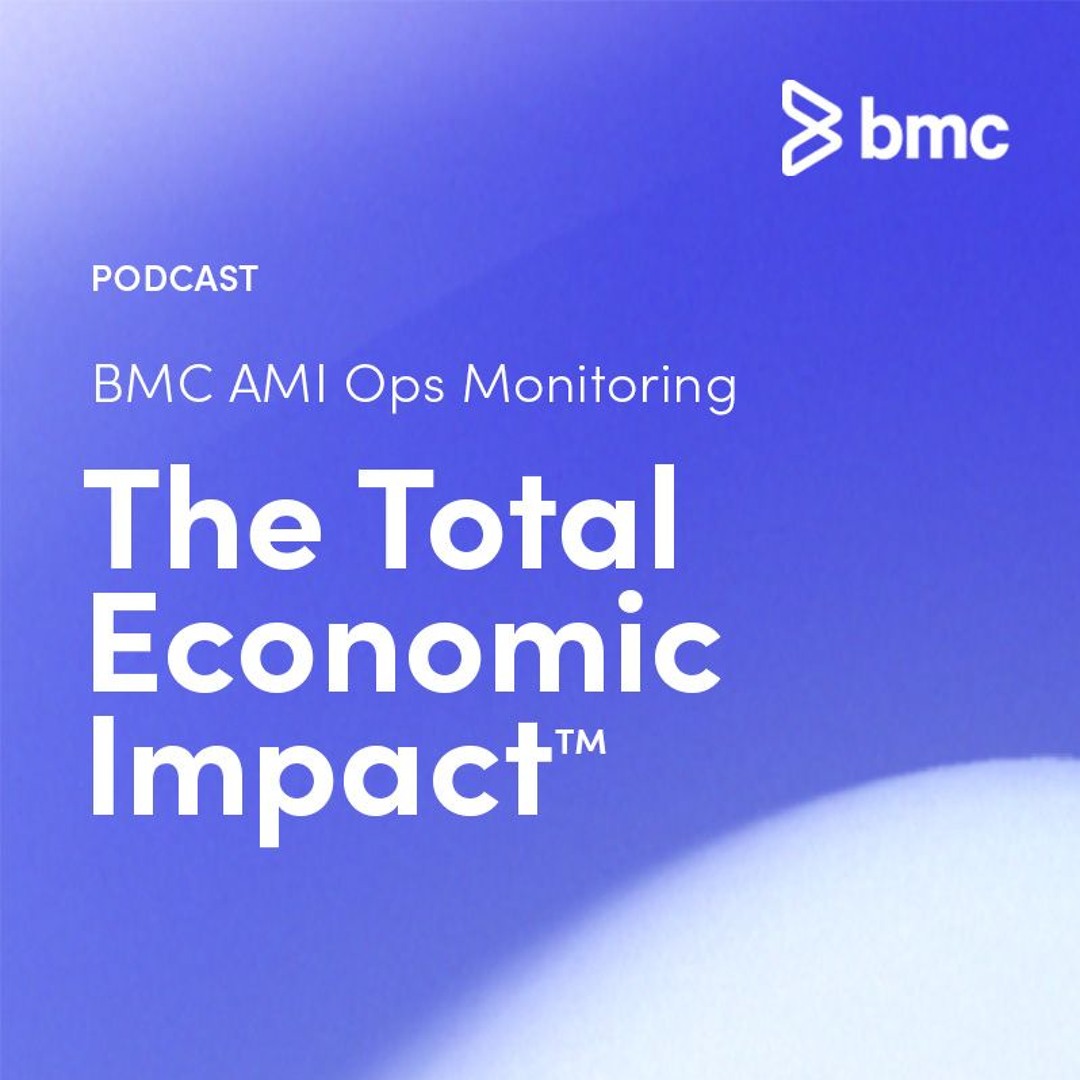 Stream episode BMC AMI Ops Monitoring: The Total Economic Impact™ by ...