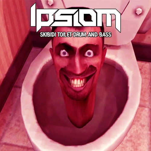 Skibidi Toilet (Ipsiom Drum and Bass Remix) by Ipsiom - Free download on ToneDen