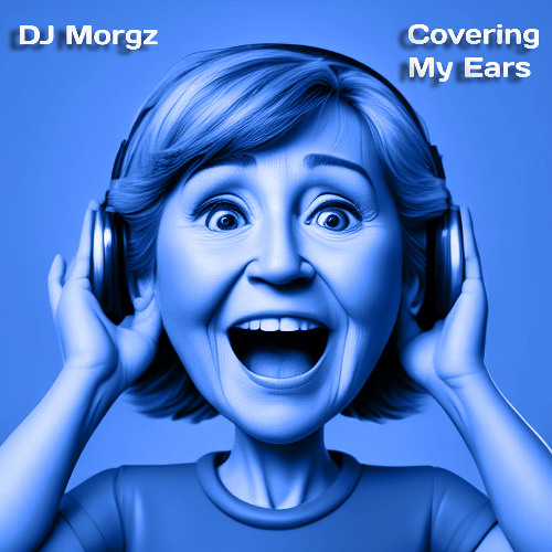 Stream Covering My Ears by DJ Morgz | Listen online for free on SoundCloud