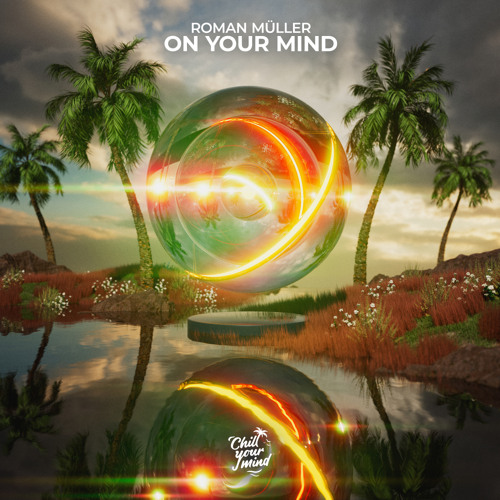 Stream Roman Müller - On Your Mind by ChillYourMind | Listen online for ...