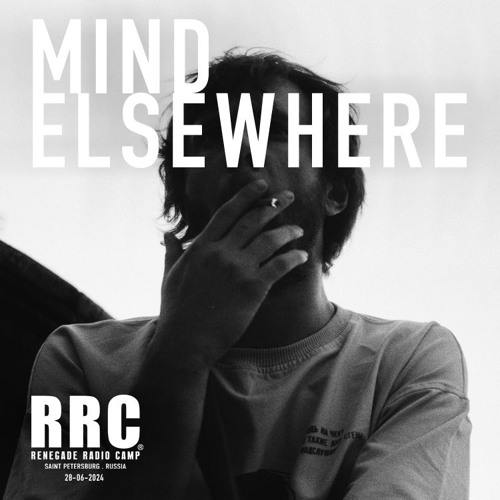Stream Renegade Radio Camp - MIND ELSEWHERE - Mix 28-06-2024 by R.R.C ...