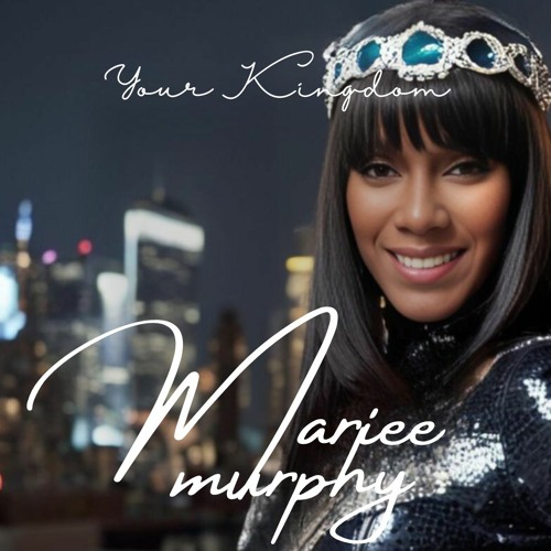 Stream Your Kingdom- Mariee Murphy- 2024 by Mary Murphy Music | Listen ...