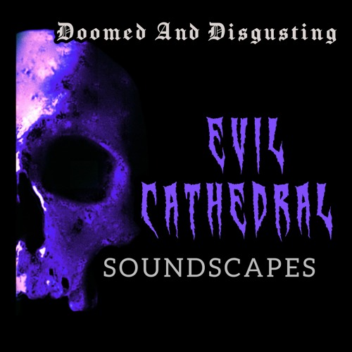 Stream Evil Cathedral (Soundtrack) - Doomed And Disgusting by Doomed ...