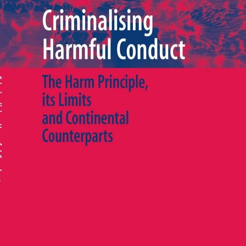 Stream pdF book Criminalising Harmful Conduct: The Harm Principle, its ...