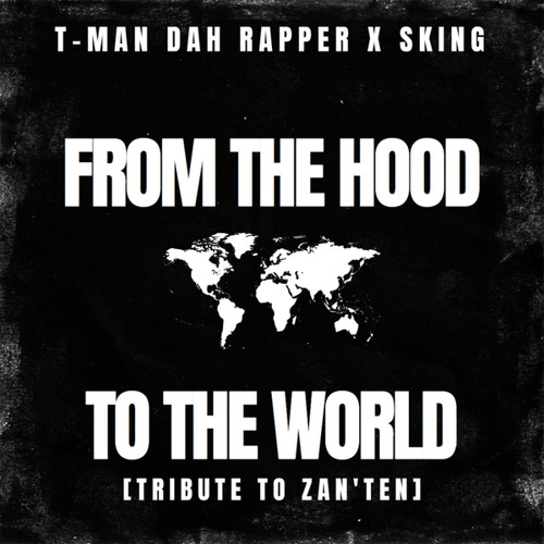 Stream From The Hood To The World (Tribute To Zan'Ten) by T-man Dah ...