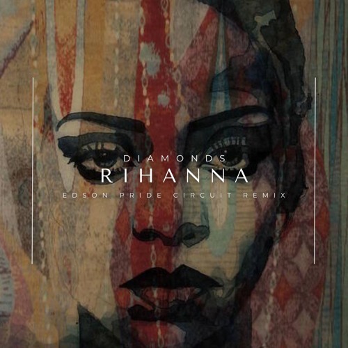 Stream Rihanna - Diamonds (Edson Pride Circuit Remix) by Edson Pride ...