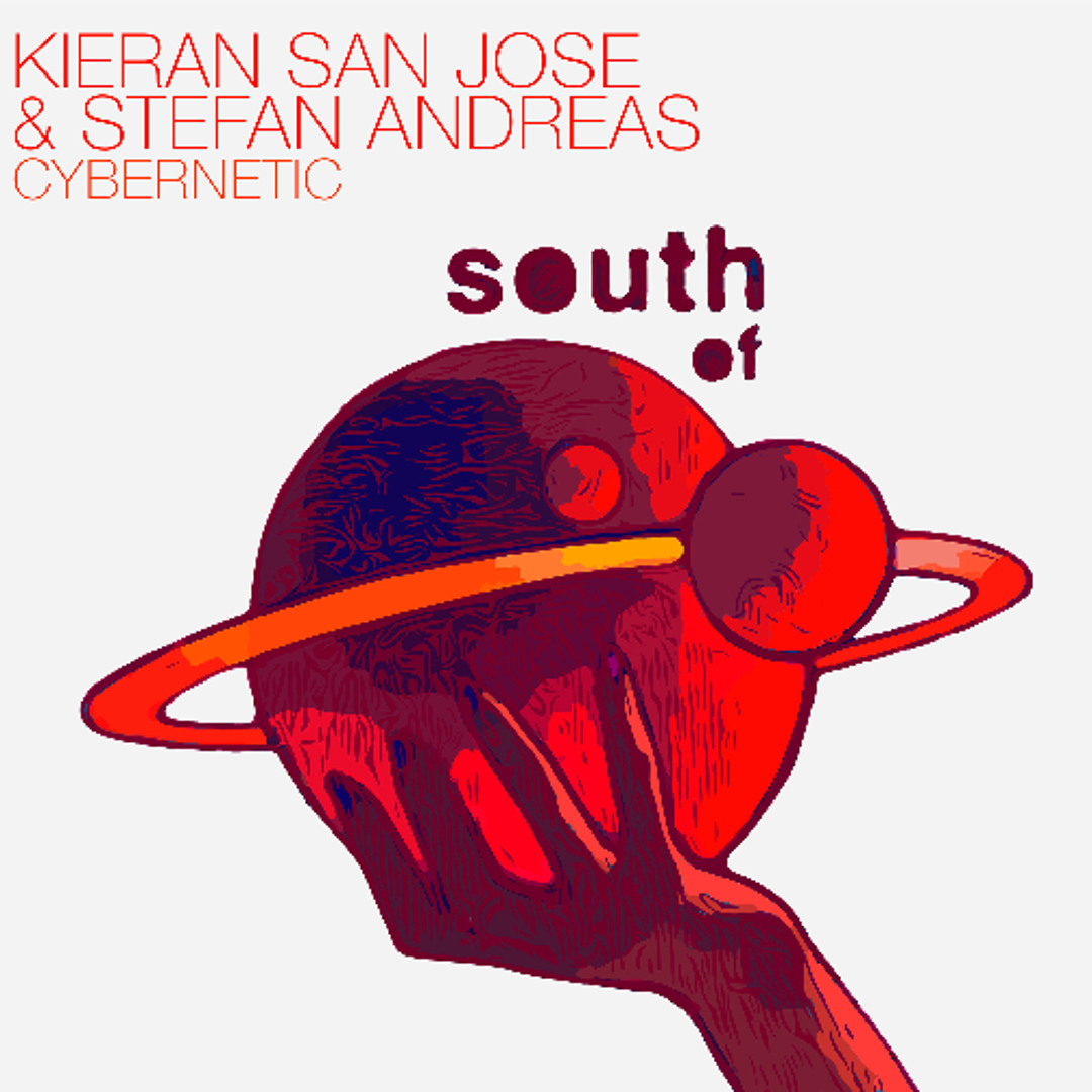 Listen to Kieran San Jose & Stefan Andreas - Cybernetic by South Of ...