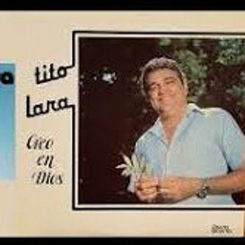 Stream TITO LARA (SEÑOR AMIGO) ALBUM COMPLETO by Semillasonido | Listen ...