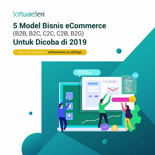 Stream episode Model Bisnis Ecommerce (B2B, B2C, C2C, C2B, B2G) by SoftwareSeni Media podcast ...