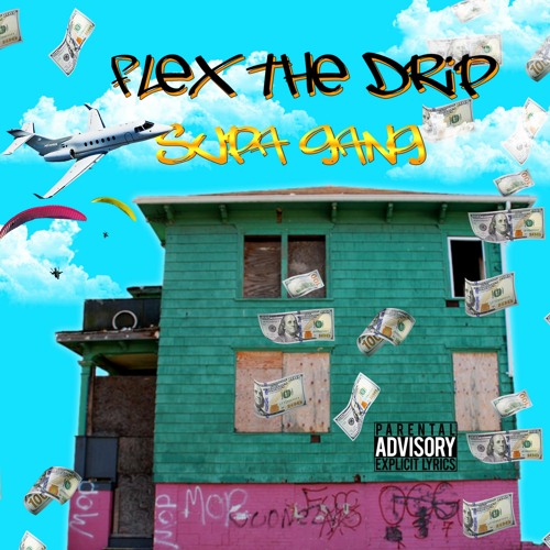 Stream FLEX THE DRIP by SUPA GVNG | Listen online for free on SoundCloud