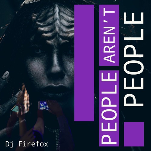 Stream People Aren't People Anymore by Dj Firefox© | Listen online for ...