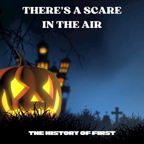 Stream There's a Scare in the Air by The History Of First | Listen ...
