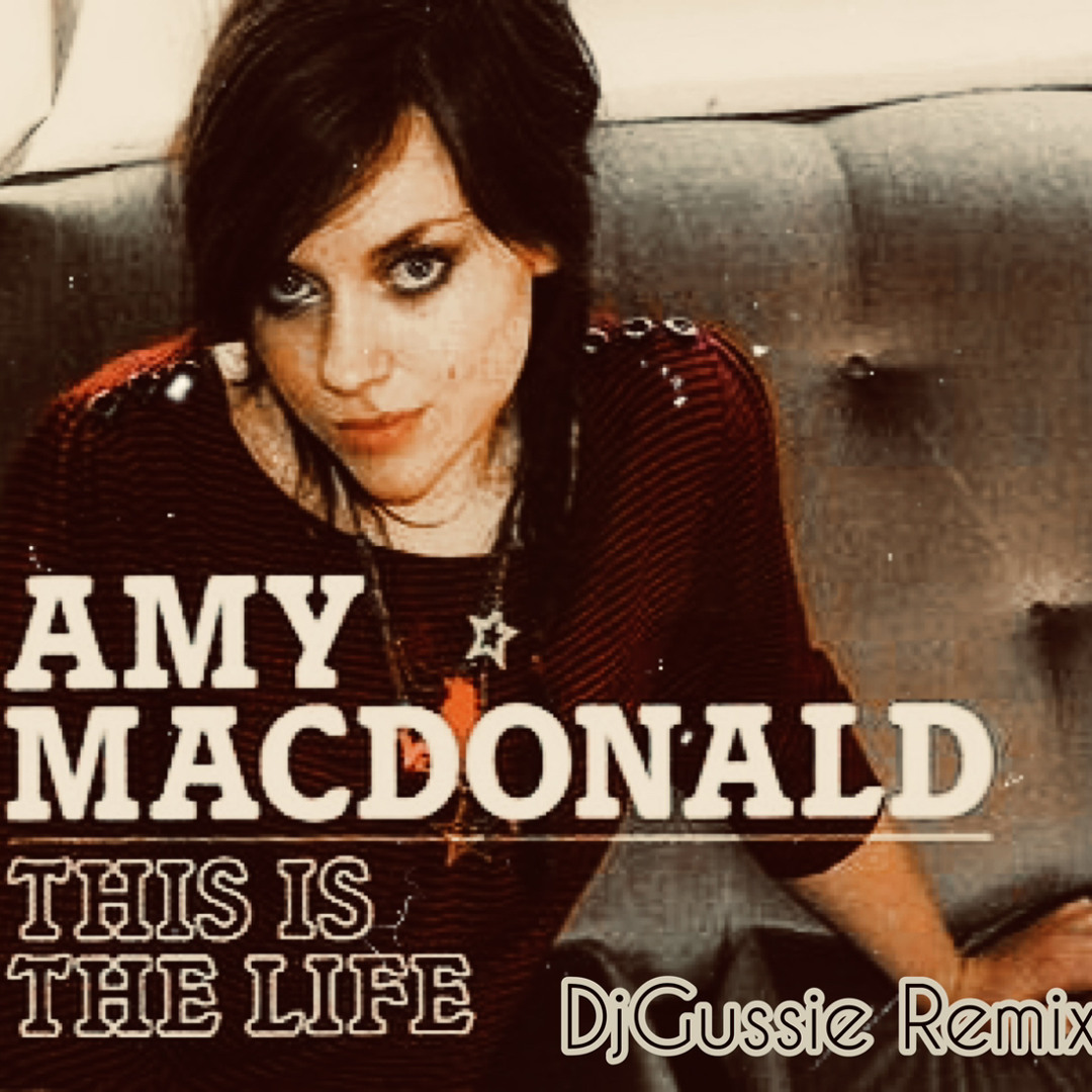 Stream AMY MACDONALD - THIS IS THE LIFE (DjGussie Remix) by 𝕯𝖏𝕲𝖚𝖘𝖘𝖎𝖊 ...