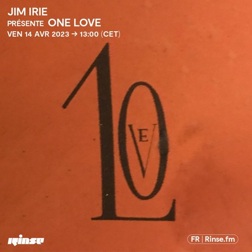 Stream Jim Irie présente One Love - 14 Avril 2023 by Rinse France ...