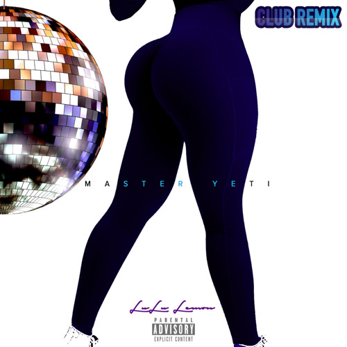 Stream LuLu Lemon (Club Remix) by Master Yeti | Listen online for free on SoundCloud