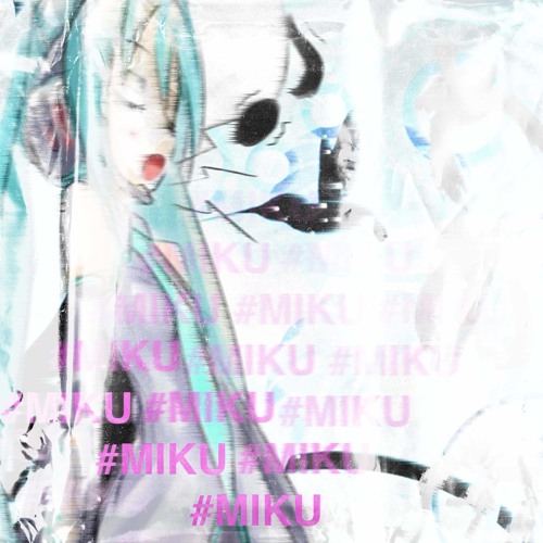 Stream #MIKU (shenrxn) by reaptokyo | Listen online for free on SoundCloud