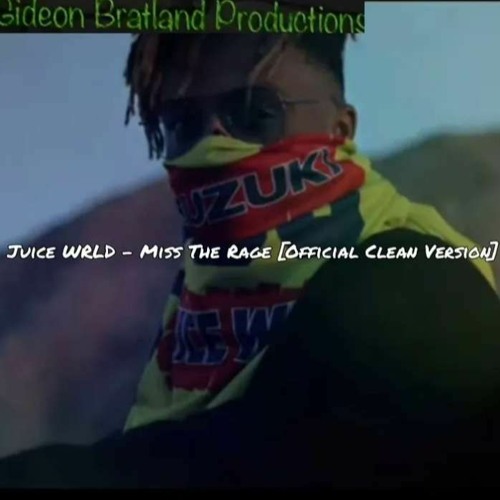 Stream Juice WRLD - Miss The Rage [Official Clean Version] by Gideon ...