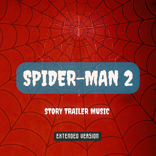 Stream Spider-Man 2: Story Trailer Music (Extended Version) by ...