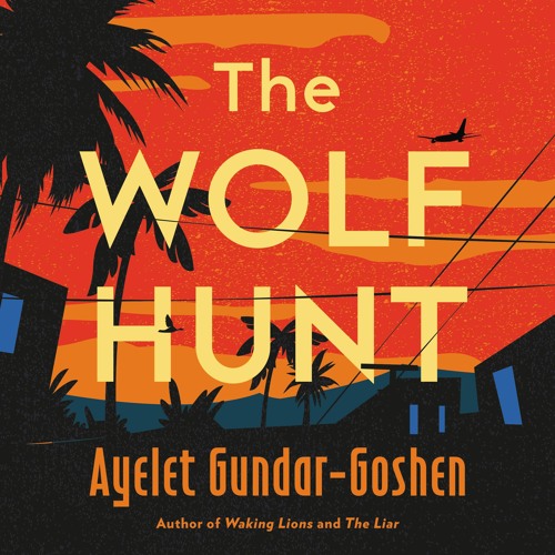 Stream The Wolf Hunt by Ayelet Gundar-Goshen Read by Gilli Messer ...