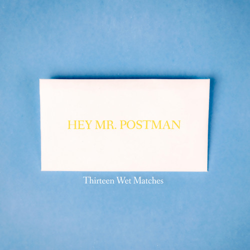 Stream Hey Mr. Postman by Thirteen Wet Matches | Listen online for free ...