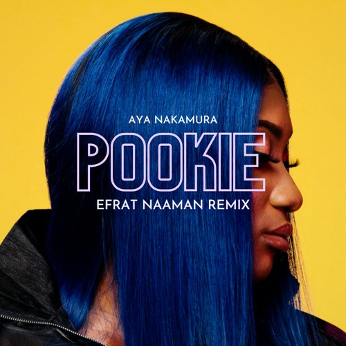 Stream Aya Nakamura - Pookie (Efrat Naaman Remix) by Efrat Naaman ...