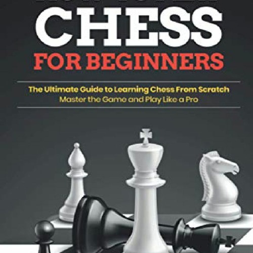 Stream [DOWNLOAD PDF] How to Play Chess for Beginners: The Ultimate ...