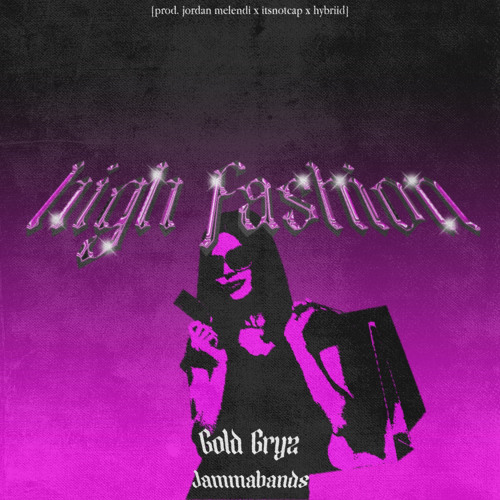 Stream GOLD GRYZ X JAMMABANDS - HIGH FASHION (Prod. Jordan Melendi x ...