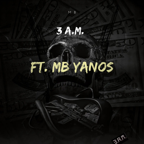 Stream 3 A.M. ft. Mb Yanos by MB Gee™ | Listen online for free on ... Stream 3 A.M. ft. Mb Yanos by MB Gee™ | Listen online for free on ...