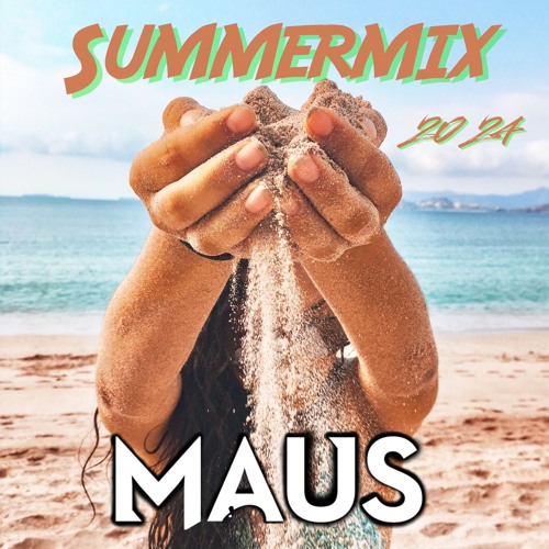 Stream SUMMERMIX 2024 by DJ MAUS | Listen online for free on SoundCloud
