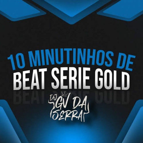 Stream 10 MINUTINHOS DE BEAT SERIE GOLD by DJ GV DA SERRA | Listen ... Stream 10 MINUTINHOS DE BEAT SERIE GOLD by DJ GV DA SERRA | Listen ...