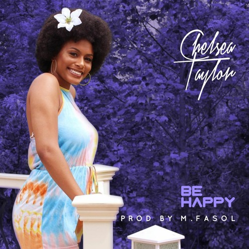 Stream Chelsea Taylor - BE HAPPY - Prod by M.Fasol by Fasol Prod ...