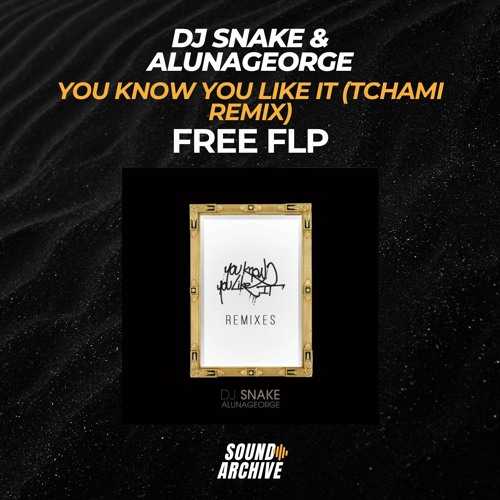 pumpyoursound.com | You Know You Like It - Tchami Remix FLP SAXSTTM