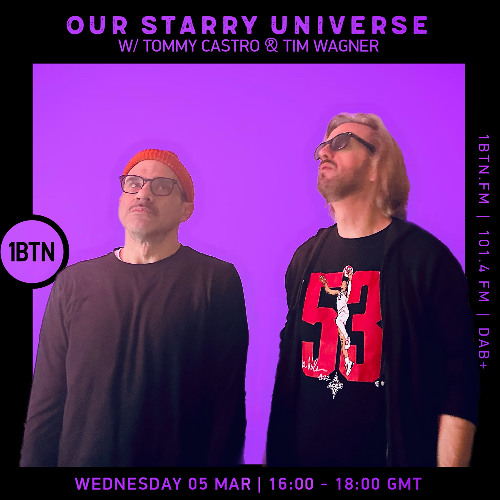 Stream Our Starry Universe w/ Tommy Castro & Tim Wagner - 05.03.25 by 1BTN | Listen online for ...