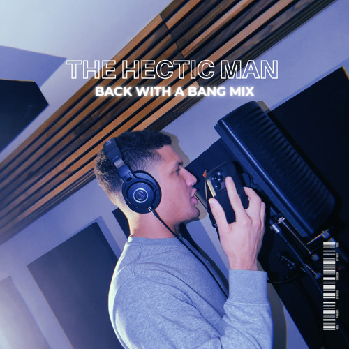 Stream The Hectic Man - Back with a Bang Mixtape by The Hectic Man ...