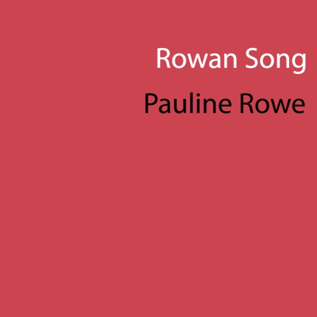 Stream Rowan Song by Pauline Rowe by NAWE | Listen online for free on ...