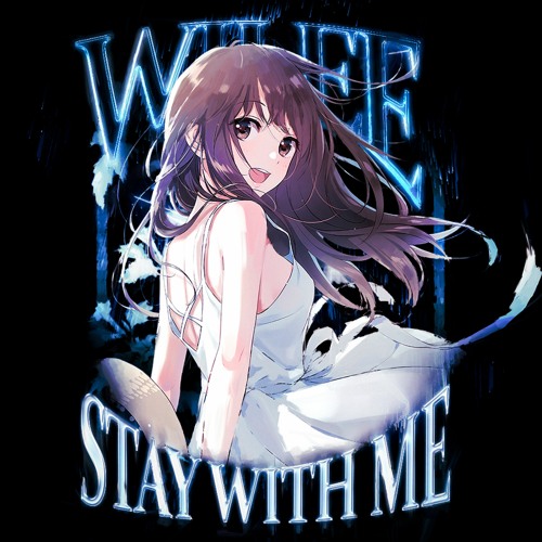 Stream Stay With Me by Wilee | Listen online for free on SoundCloud