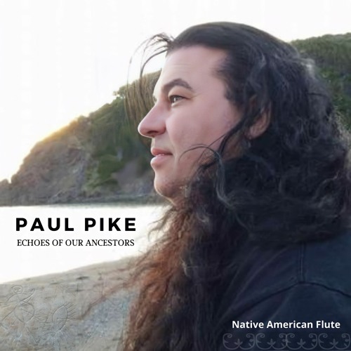 Stream Paul Pike | Listen to PAUL PIKE - Echoes of Our Ancestors ... Stream Paul Pike | Listen to PAUL PIKE - Echoes of Our Ancestors ...