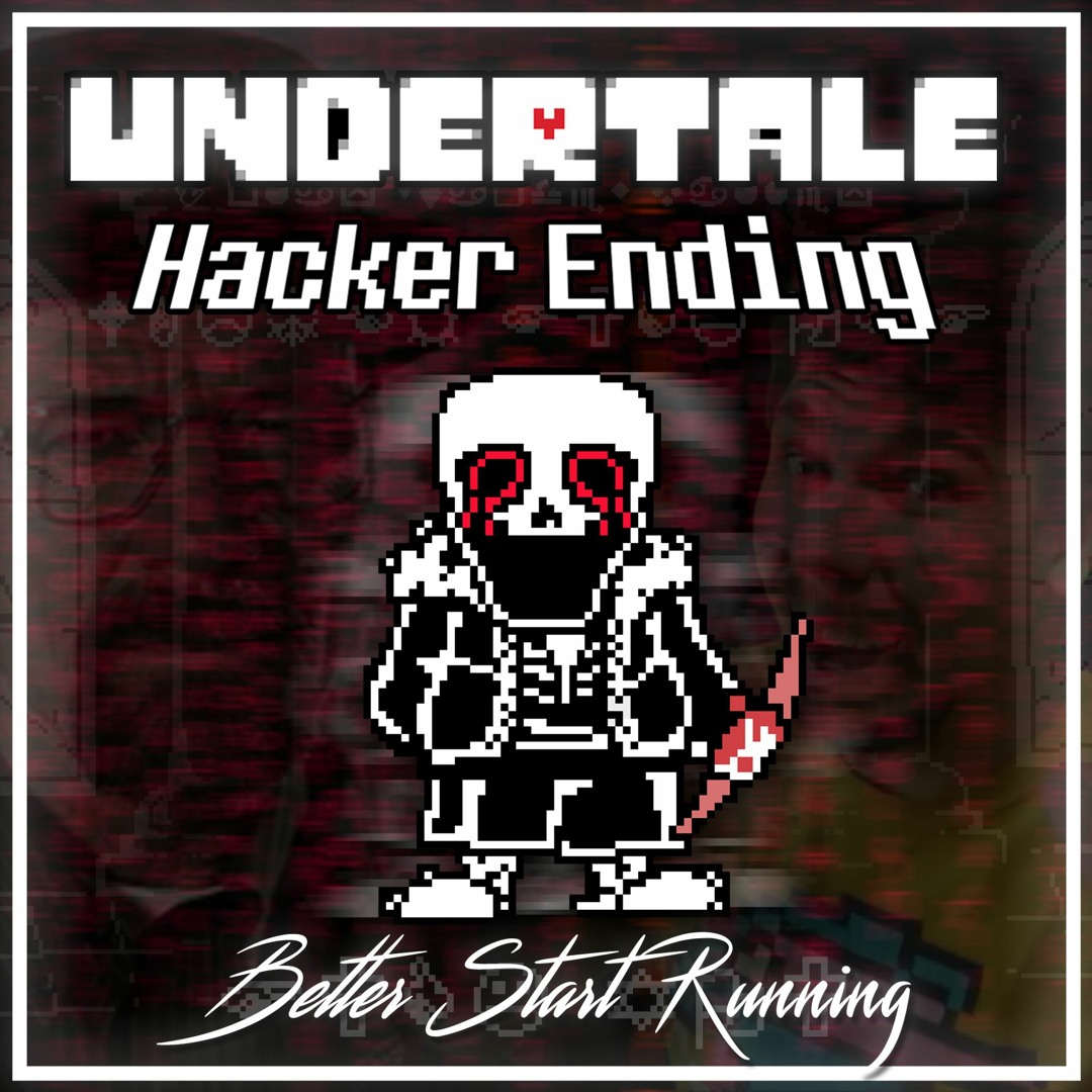 Stream Undertale: Hacker Ending | Better Start Running. V2 [FaDeD] [Cover] by FaDe AWAY | Listen ...