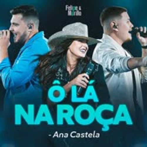Stream Felipe e Murillo ft. Ana Castela - Ô Lá Na Roça (DOWNLOAD ... Stream Felipe e Murillo ft. Ana Castela - Ô Lá Na Roça (DOWNLOAD ...