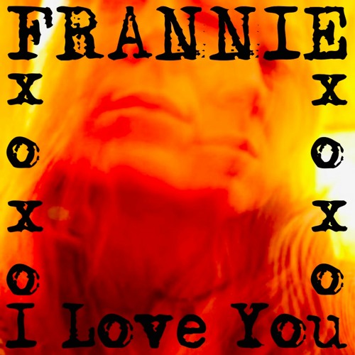 Stream I Love You by FRANNIE | Listen online for free on SoundCloud