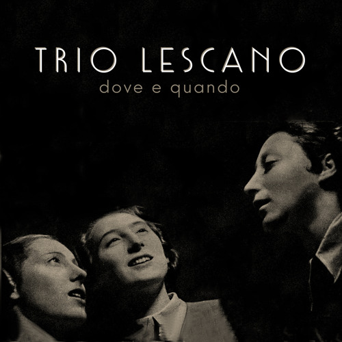 Stream Dove e quando by Trio Lescano | Listen online for free on SoundCloud